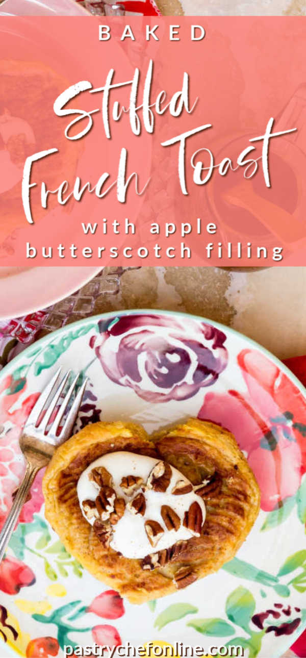 Apple Butterscotch Stuffed French Toast - Pastry Chef Online
