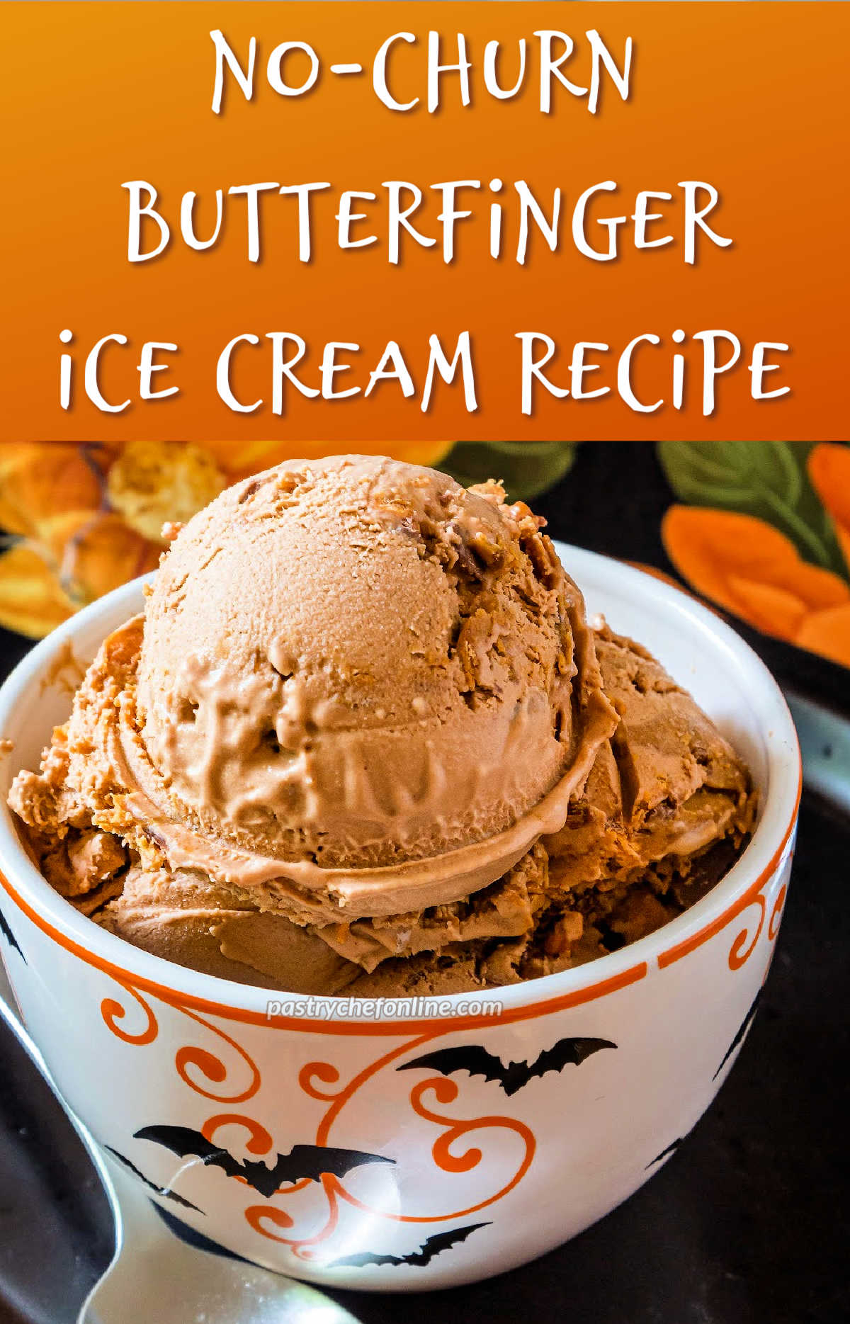 No-Churn Butterfinger Ice Cream - Pastry Chef Online